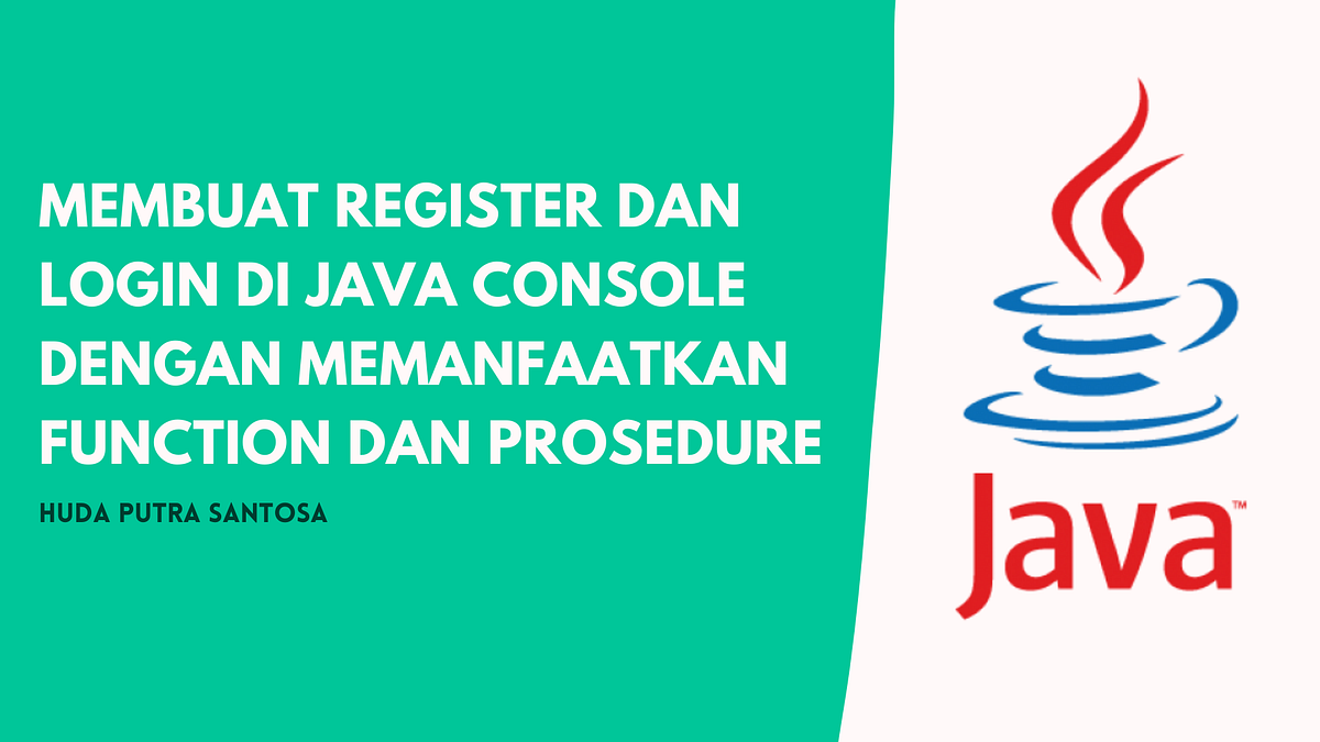 Cara Membuat Register dan Login di Java Console dengan memanfaatkan function dan prosedure | by ...