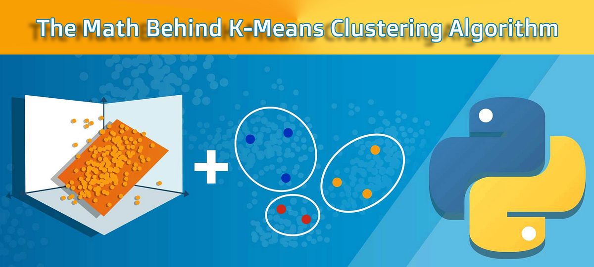 The Math Behind K-Means Clustering | by Dharmaraj | Medium