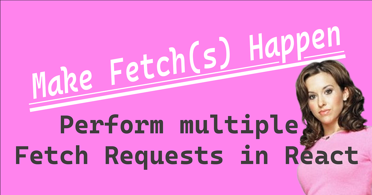 Make Fetch(s) Happen. Handling Multiple Fetch Requests in… | by Joshua Hawks | Medium