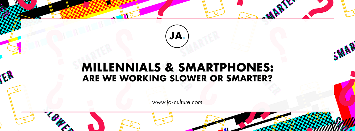 Millennials & Smartphones: Are We Working Slower or Smarter? | by JA ...