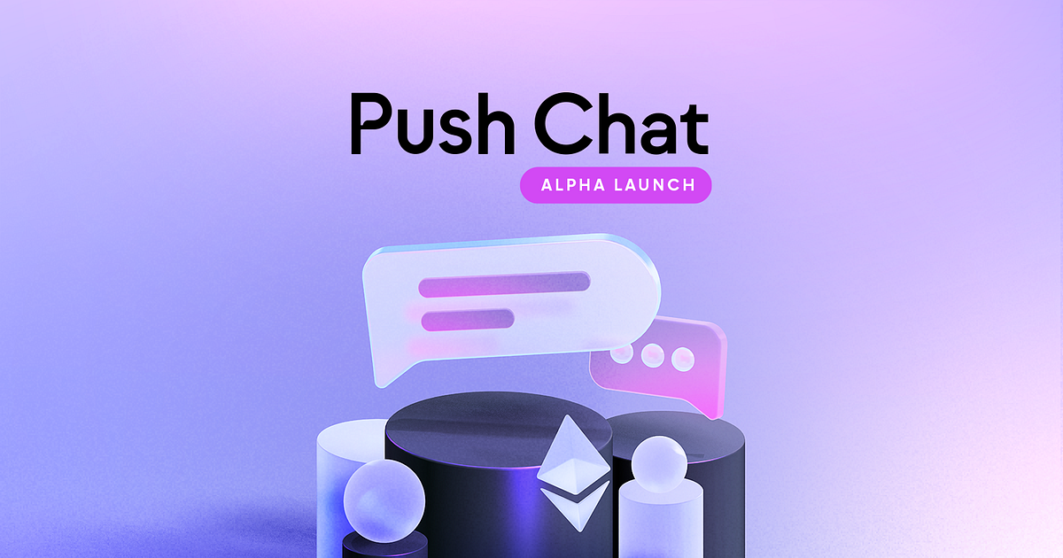 Announcing the Push Chat Alpha Launch | by Push Protocol | Push Protocol (Previously EPNS) | Oct ...