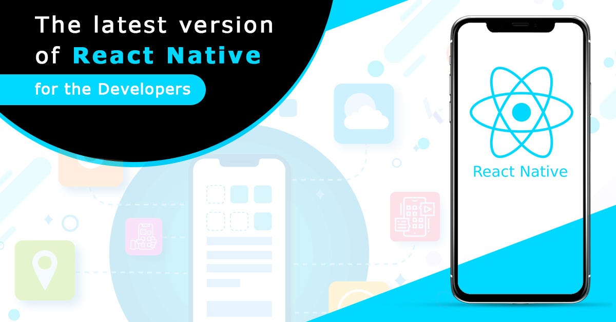 Latest version of React Native provides everything that a developer ...