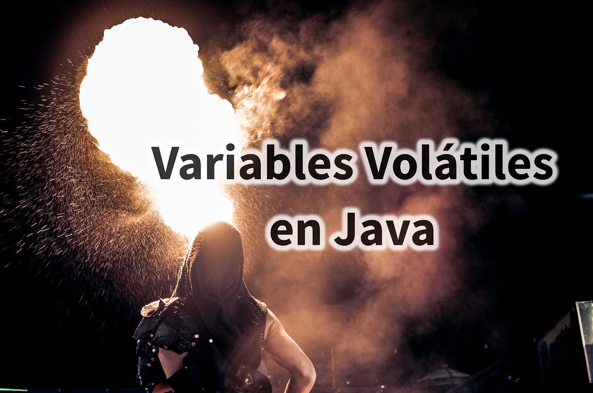 Variables volátiles en Java. Los desarrolladores que buscan… | by Pablo Castelnovo | Medium