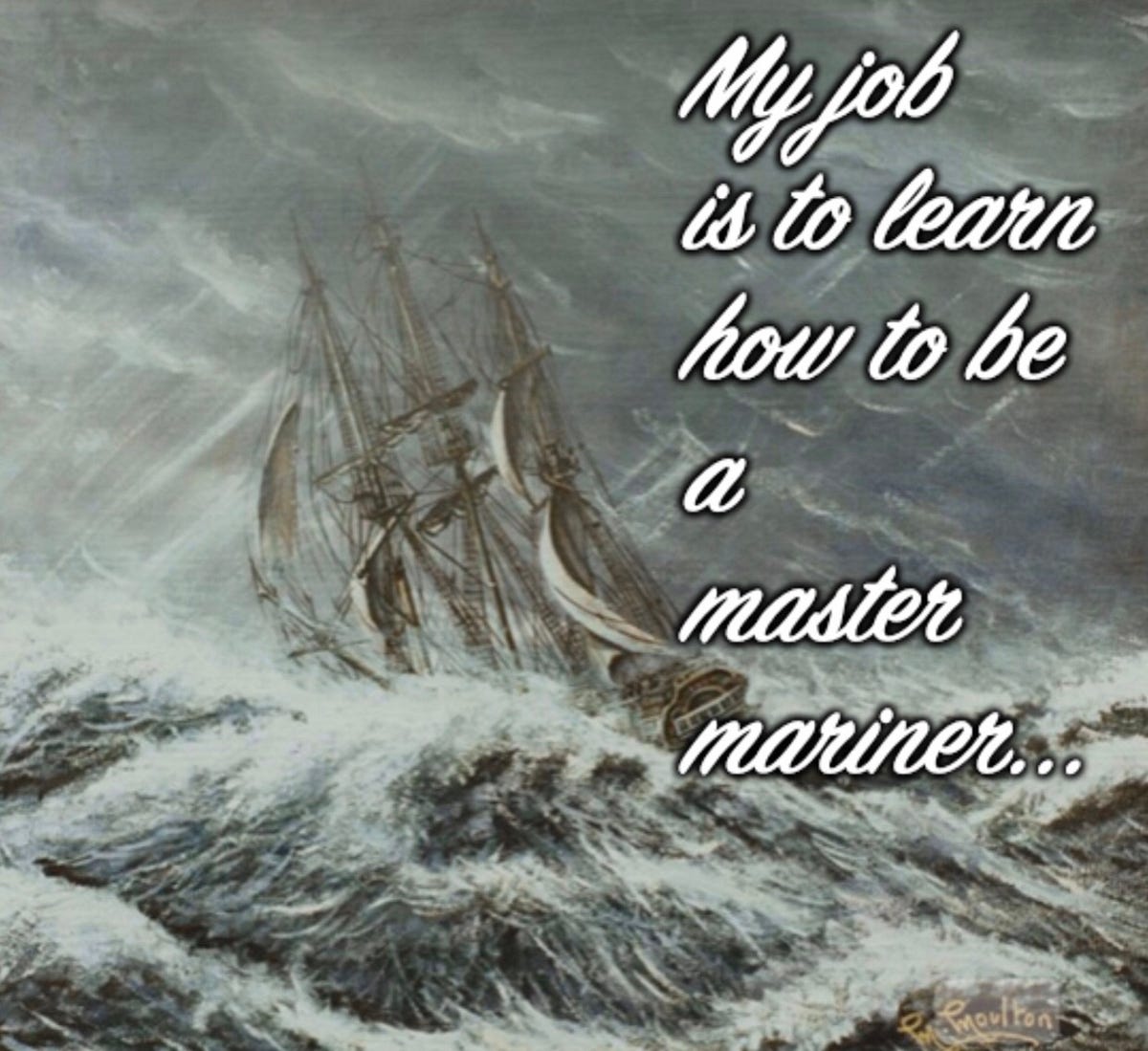My job is to learn how to be a master mariner… | by C. A. Hurst | Medium