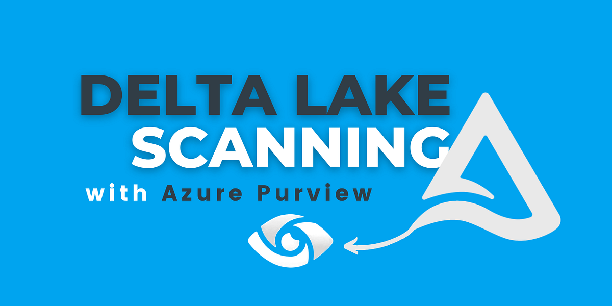 Delta Lake Scanning with Azure Purview (and Apache Spark) | by Olaf ...