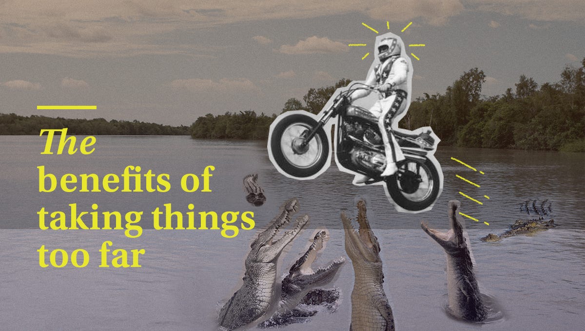 The benefits of taking things too far | by Jaxzyn | Medium