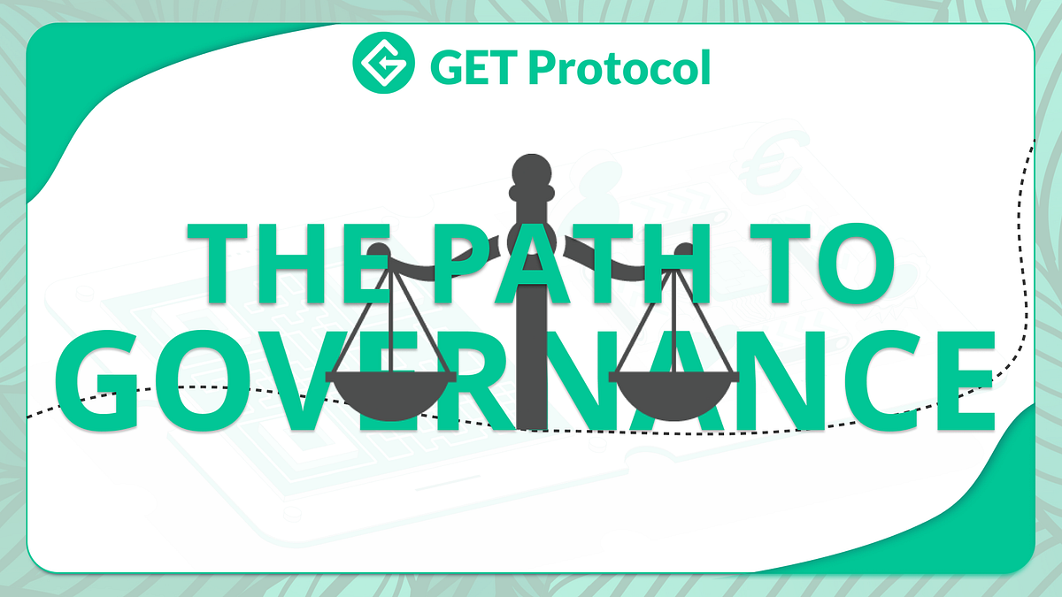 The Path to Governance. Welcome to the GET Protocol DAO | by Collin Duncan | GET Protocol | May ...