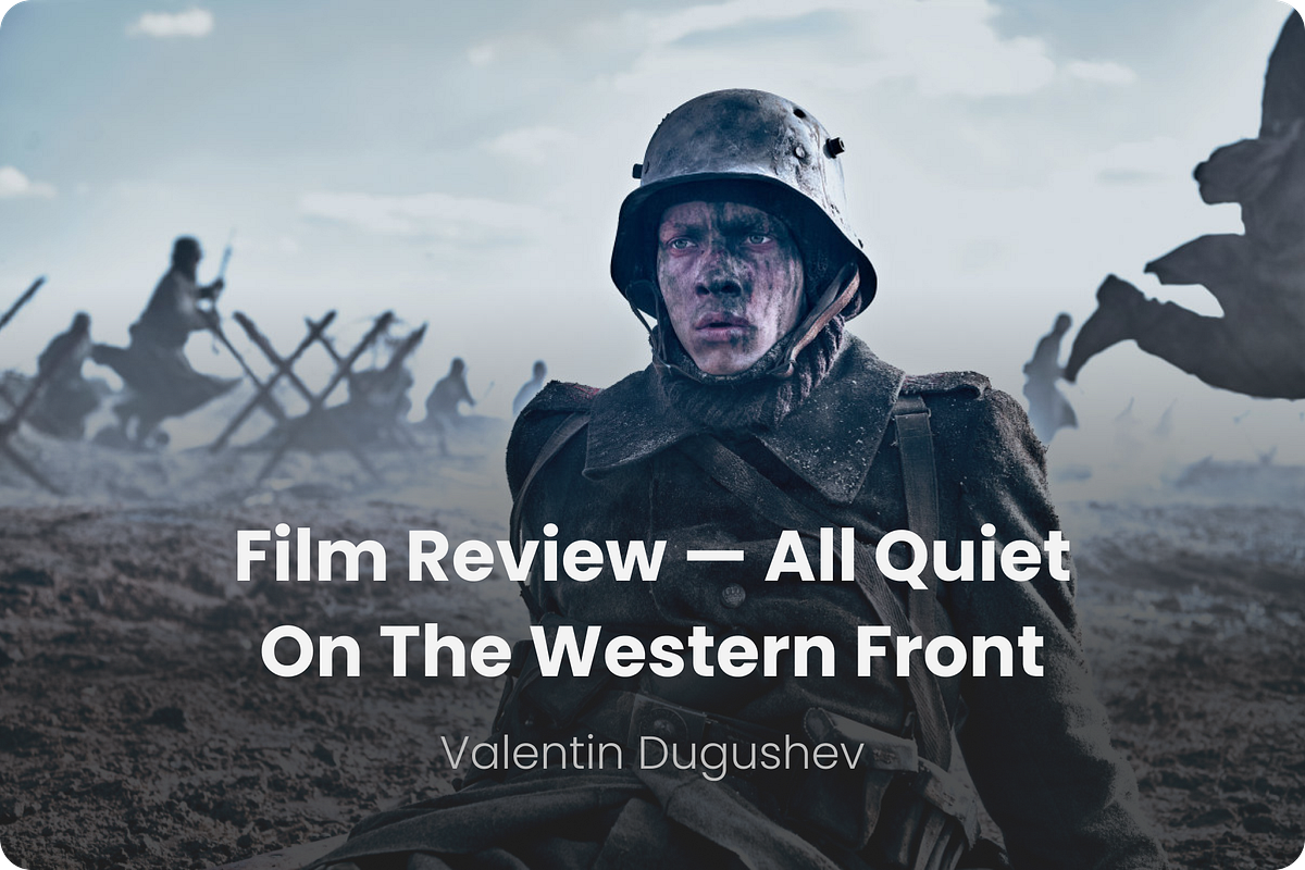 Film Review — All Quiet On The Western Front | by Valentin Naydenov ...