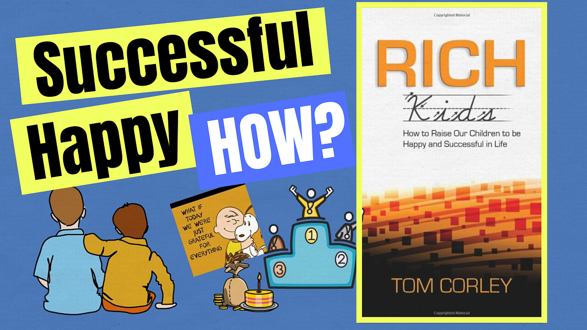 Rich Kids, How to Raise Our Children to be Successful and Happy | by ...
