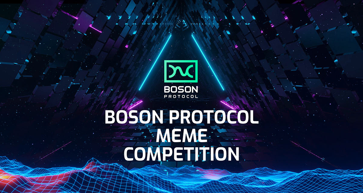 Boson Protocol Meme Competition. At Boson Protocol, we believe the ...