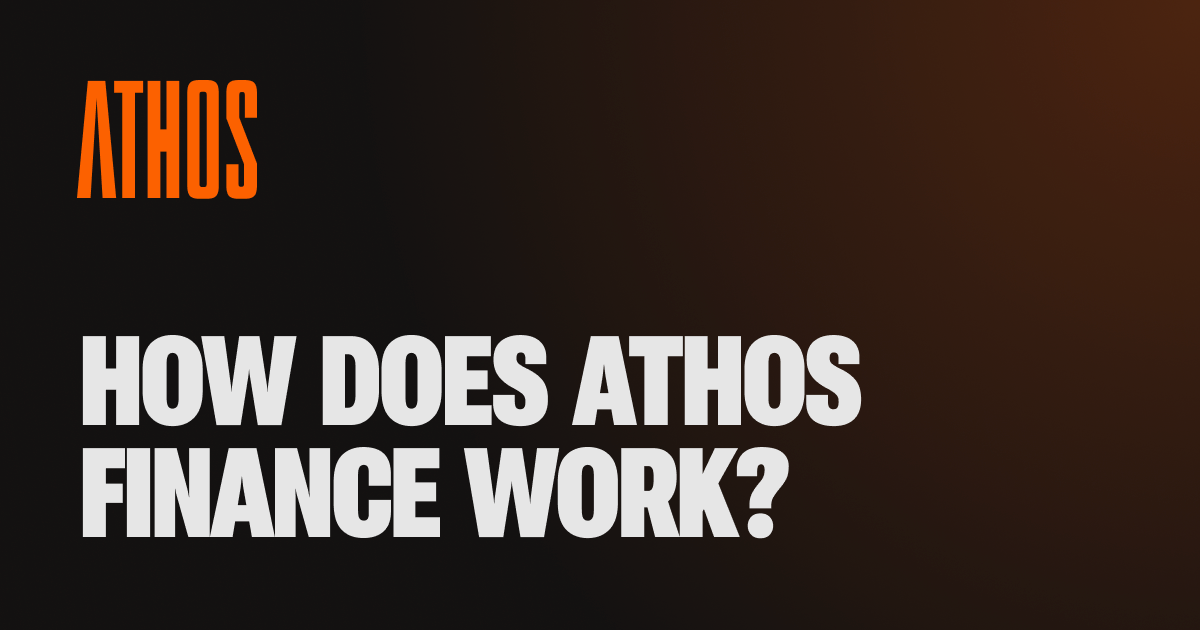How Does Athos Finance Work?. Let’s go through some basics of Athos ...