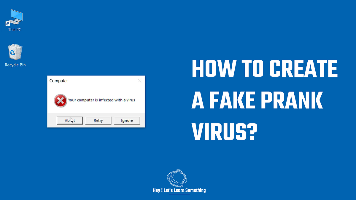 How to create a simple prank Virus on Windows? | by Hey, Let's Learn ...