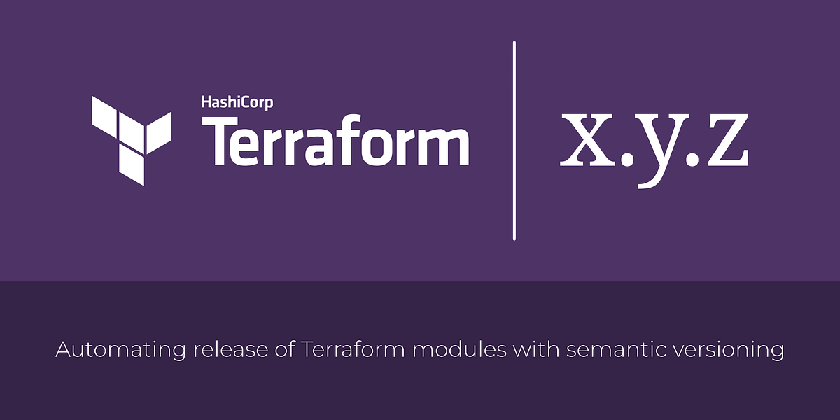 Automating the release process of Terraform modules with semantic versioning | by Alain Reguera ...