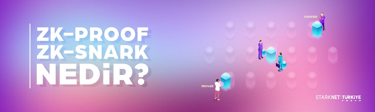 zk-Proof ve zk-SNARK Nedir?. ZK-Proof (sıfır bilgi kanıtı)… | by Utku Koca | StarkNet Türkiye ...