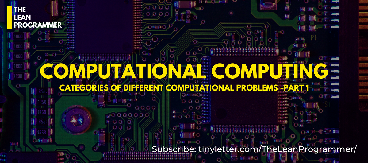 Categories Of Different Computational Problems By Shivam Dhyani Theleanprogrammer Medium