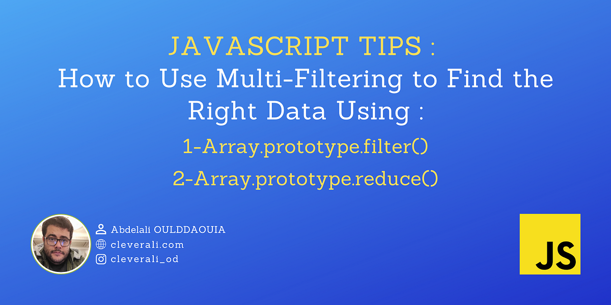 JavaScript Tips: How to Use Multi-Filtering to Find the Right Data | by Abdelali OULD DAOUIA ...