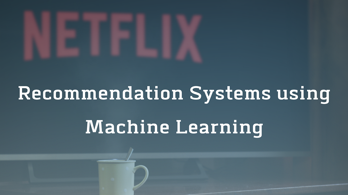How to Build a Movie Recommendation System using Machine Learning