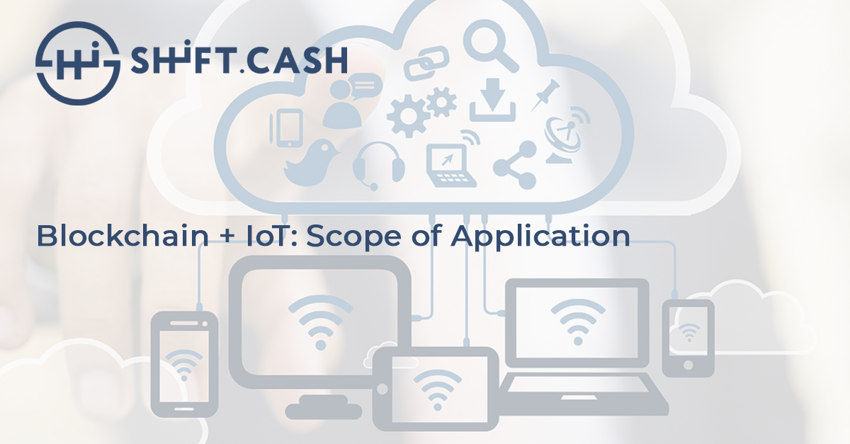 Blockchain + IoT: Scope of Application | by SHIFT.cash | shift.cash ...