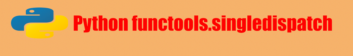 Python Trick : functools.singledispatch | by Sunil Kumar | Towards Dev