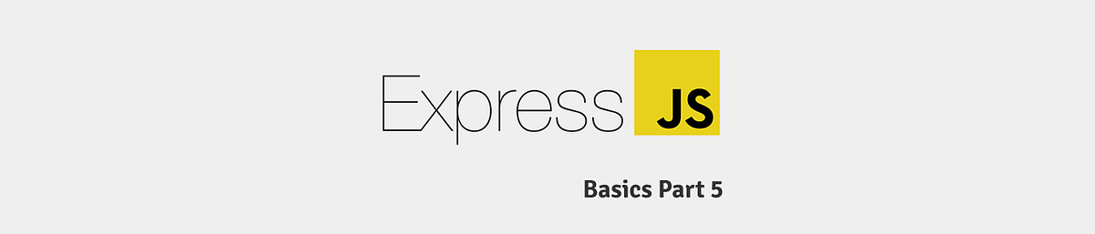 Express.js Basics pt. 5. Learning How to Use Express.js on the… | by ...