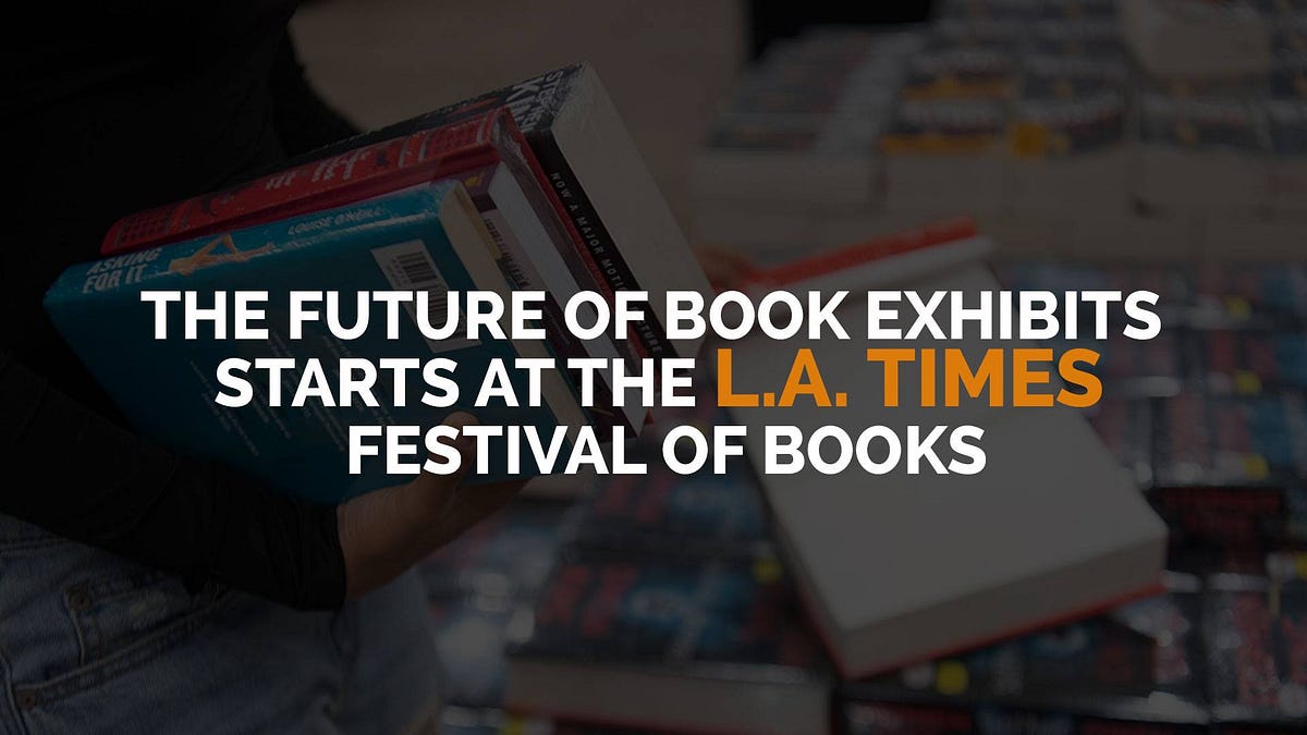 The future of book exhibits starts at the L.A. Times Festival of Books ...