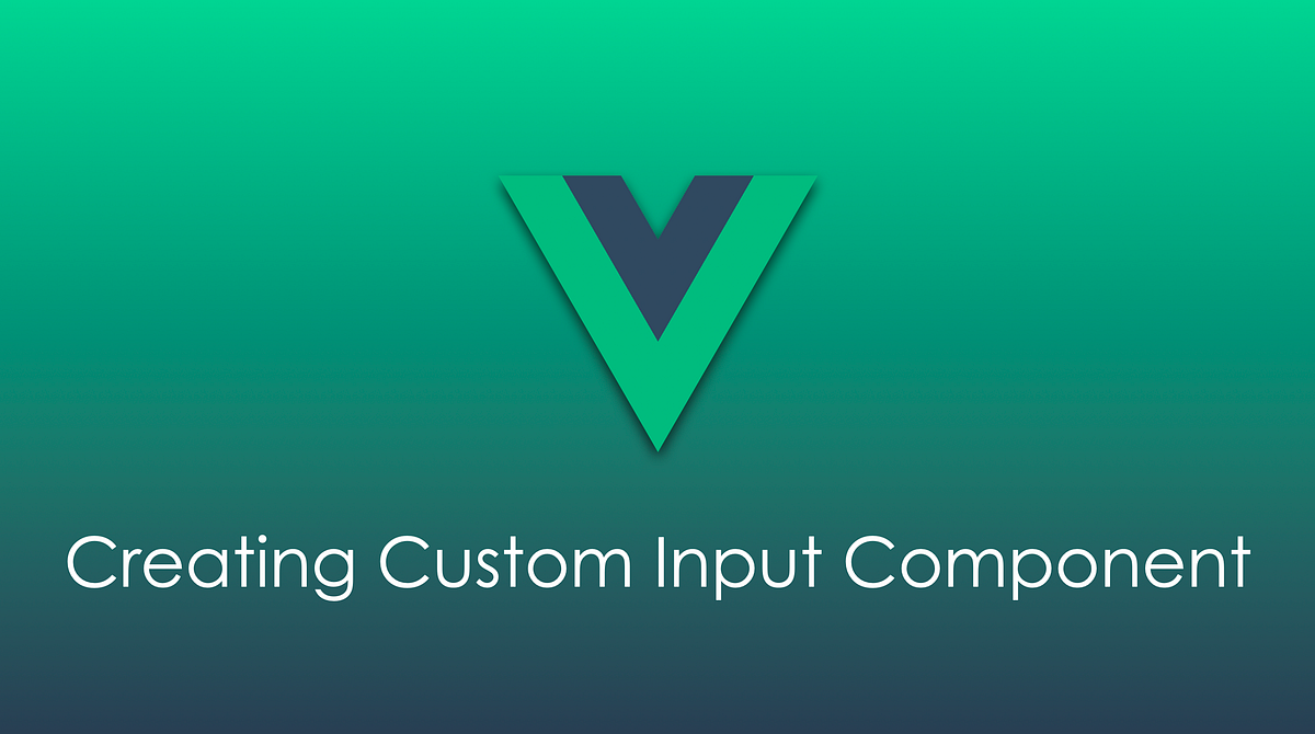 [Vue.js] สร้าง Custom Input Component | by NottDev | Medium