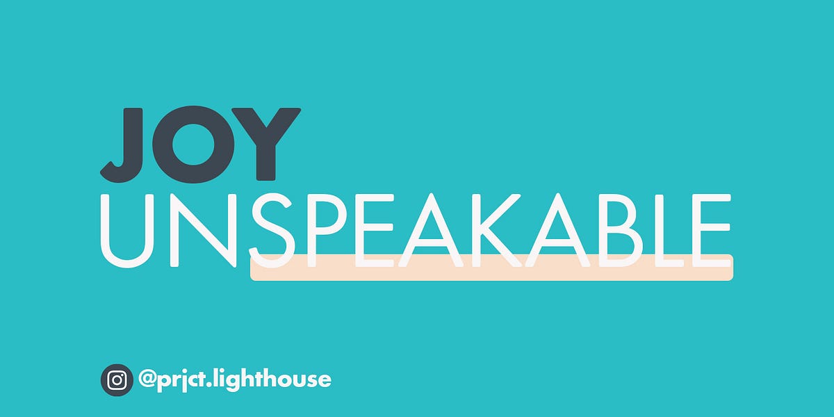 Joy Unspeakable. Rejoice in the Lord always, and again I… | by Project ...