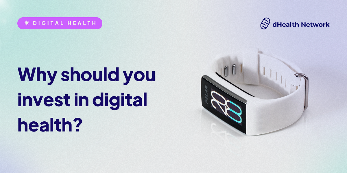 Why should you invest in digital health? | by dHealth | dHealth | Jan ...