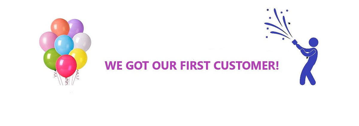 Start-Up Journey 5. We got our First Customer | by Lawrence Manickam ...