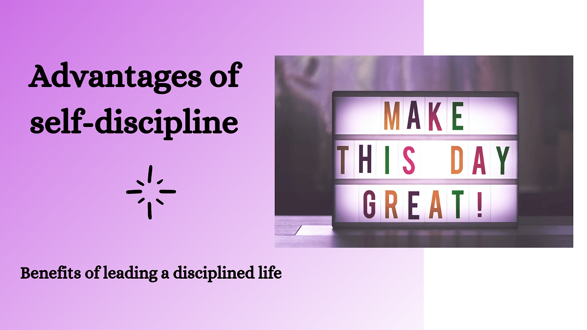 Advantages of self-discipline-. Benefits of leading a disciplined life ...