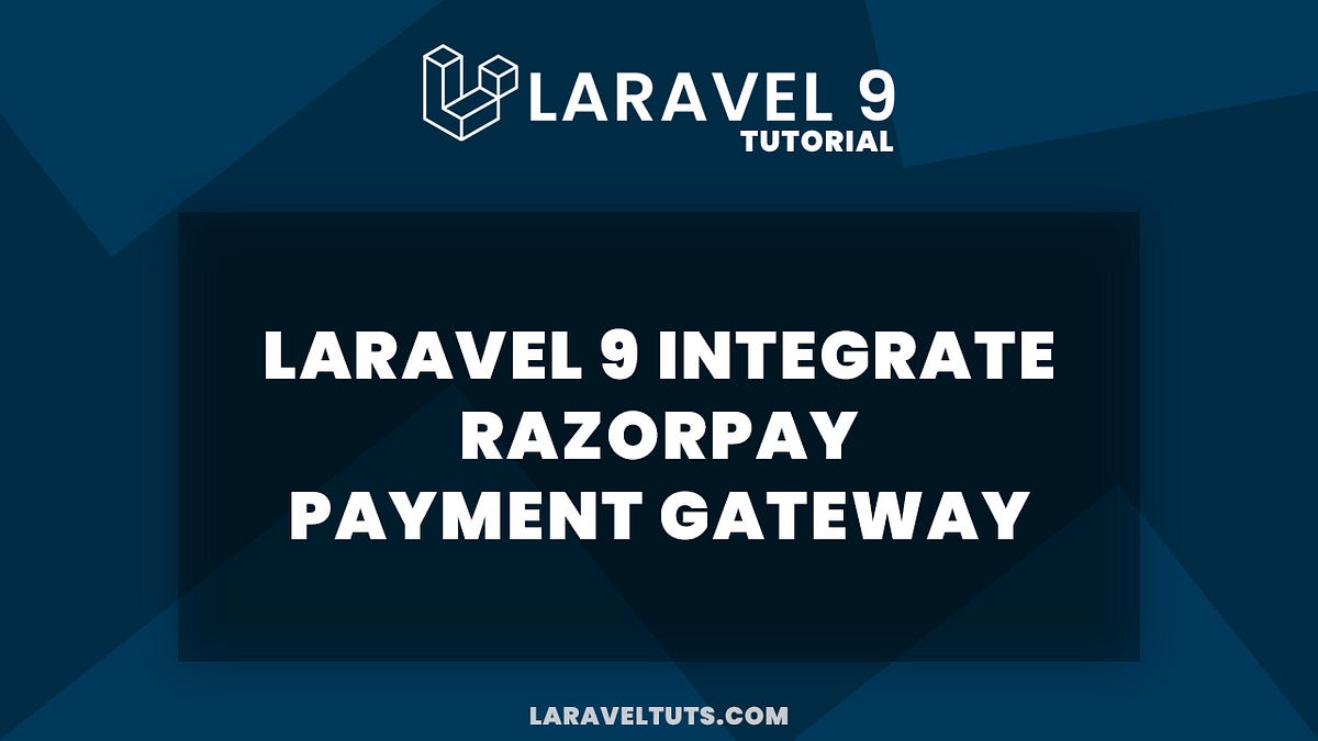 Laravel 9 integrate Razorpay Payment Gateway | by LaravelTuts | Medium