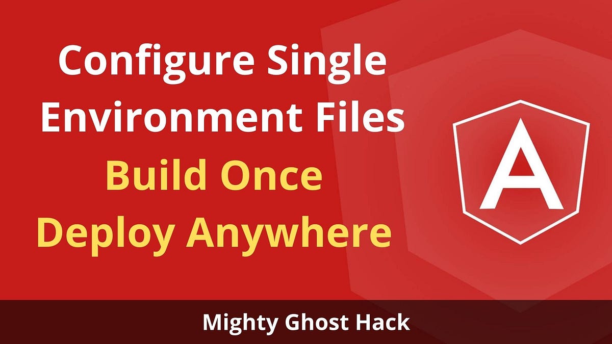 Configure Angular Environment Build Once Deploy Anywhere | by Mighty ... Configure Angular Environment Build Once Deploy Anywhere | by Mighty ...