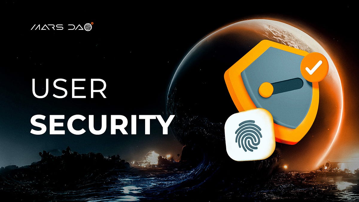 User Security. We all know that cryptocurrency is a… | by MARS DAO ...