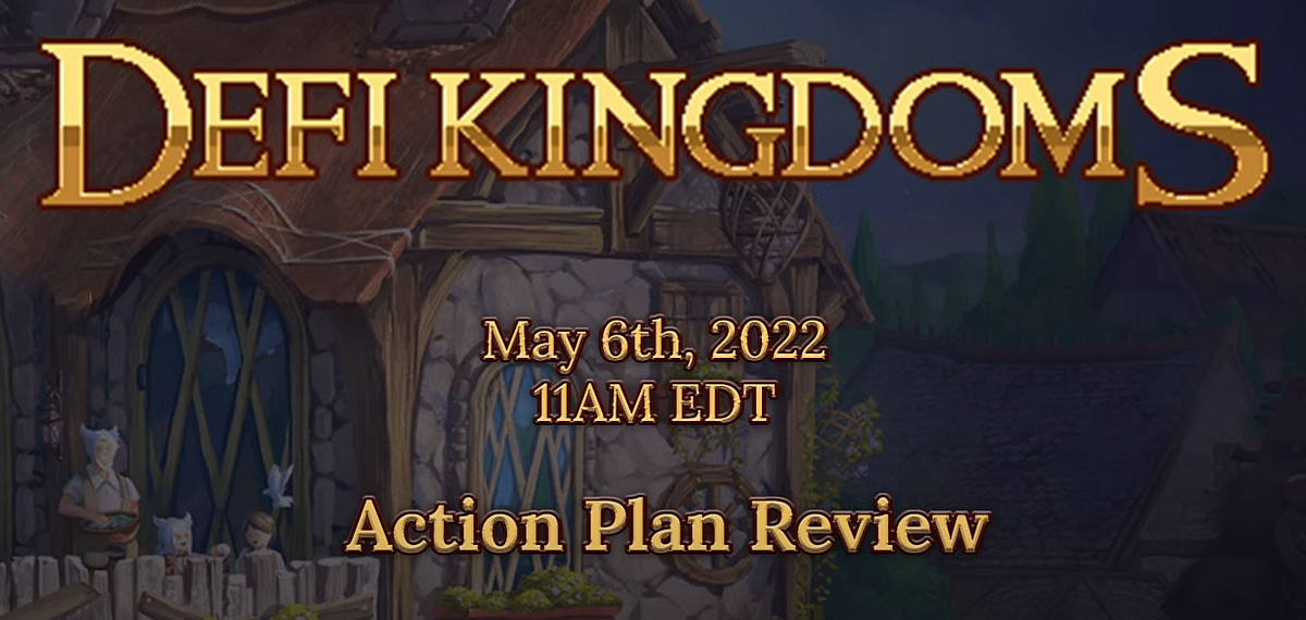 DeFi Kingdoms Action Plan First Look— May 6, 2022 | by Samichpunch | Medium