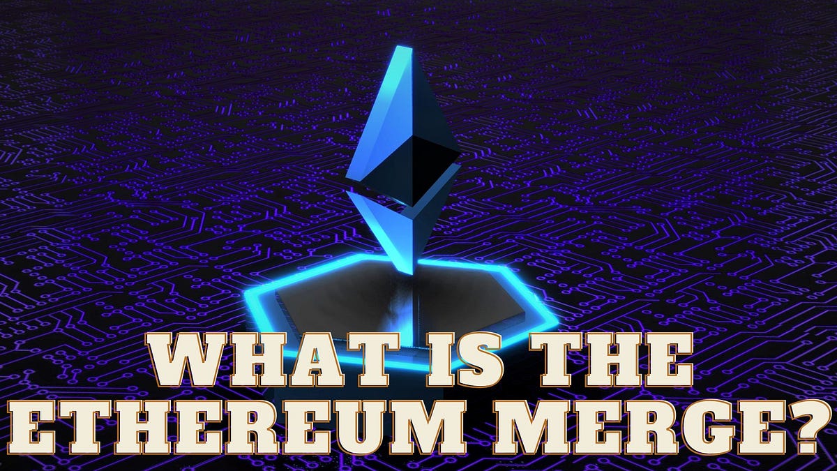 What is the Ethereum Merge?. Exactly what is this Ethereum Merge… | by ...