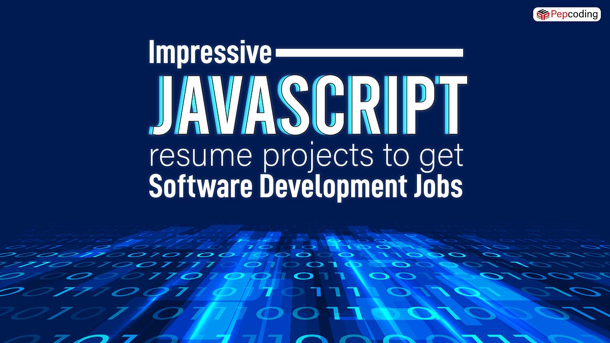 Impressive JavaScript Resume Projects to get Software Development Jobs ...