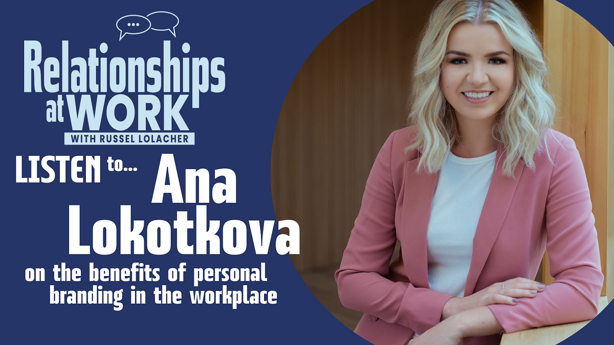 The Benefits of Personal Branding at Work with Ana Lokotkova | by ...