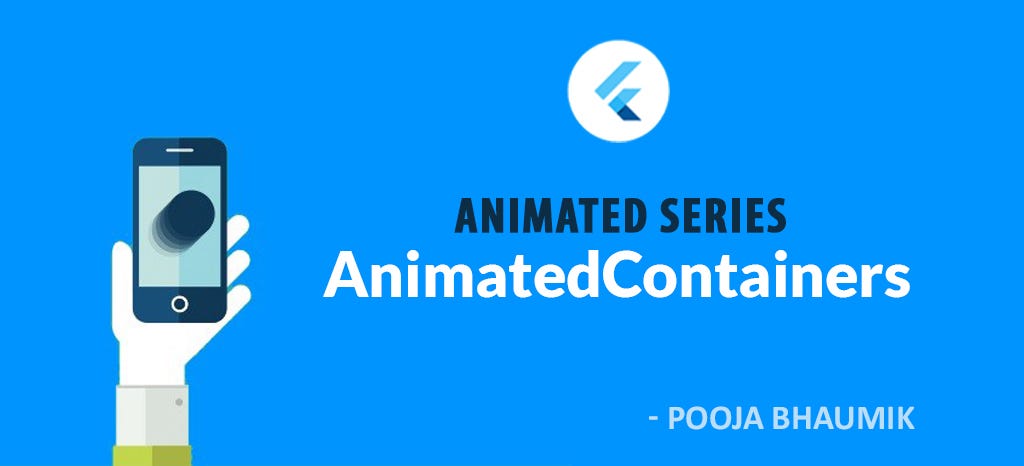 Flutter Animated Series : Animated Containers - Flutter Community - Medium