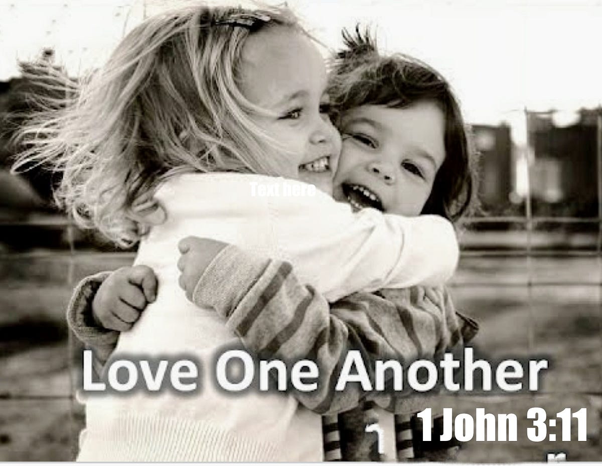 For this is the message that ye heard from the beginning, that we should love one another. | by ...