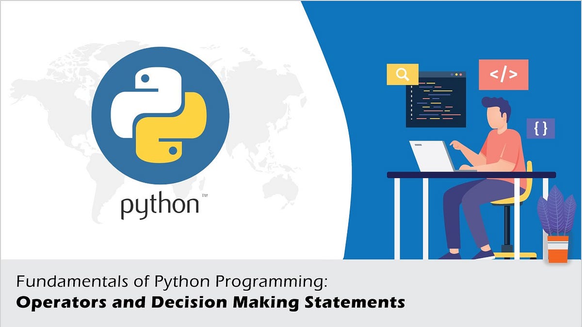 Python Programming: Operators And Decision Making Statements | by ...