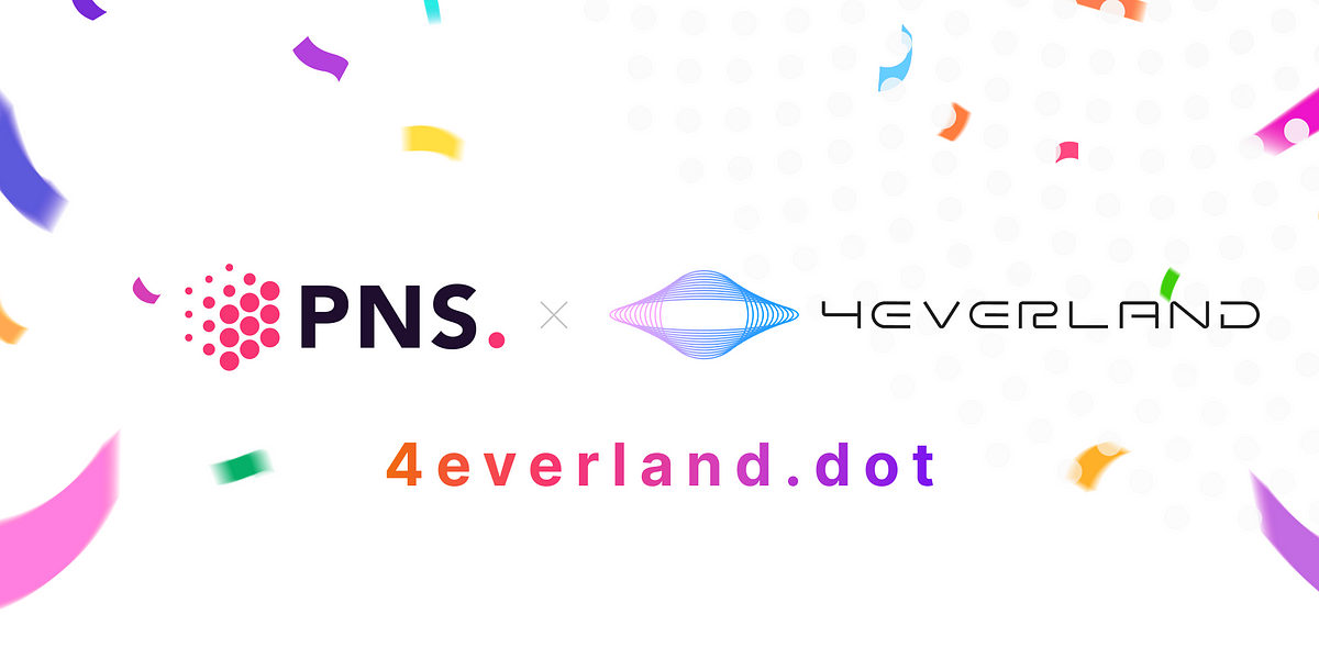 PNS and 4EVERLAND Formed Strategic Partnership! | by Polkadot Name ... PNS and 4EVERLAND Formed Strategic Partnership! | by Polkadot Name ...