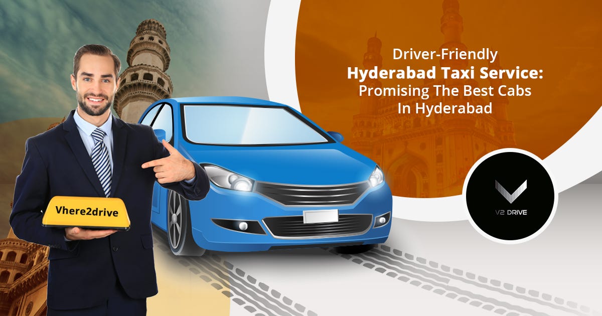 Driver-friendly Hyderabad Taxi Service: Promising the Best Cabs In ...