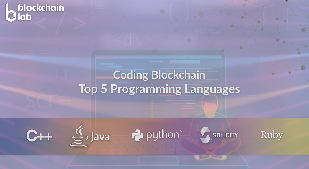 Coding Blockchain — Top 5 Programming Languages | by Blockchain Lab ...