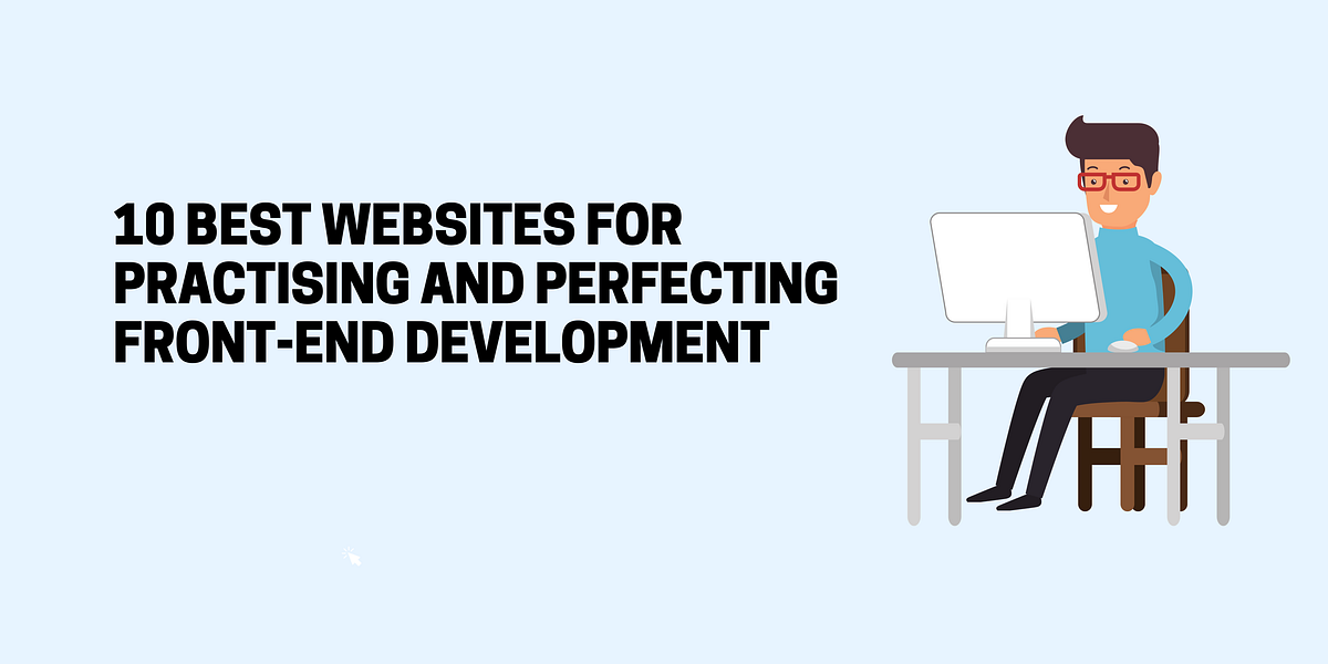 10 Best Websites for Practising and Perfecting Front-End Development ...