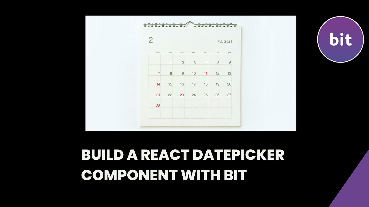 Building A React Datepicker Component With Bit | by Victor Yakubu | Oct, 2022 | Bits and Pieces