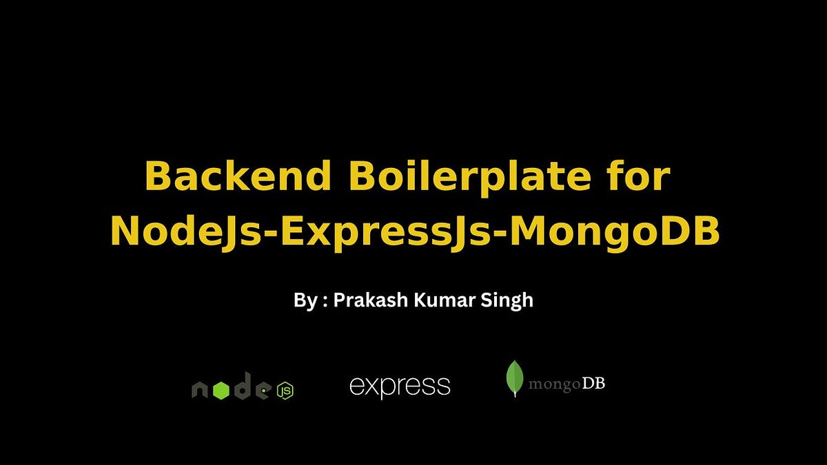 Backend Boilerplate for NodeJs-ExpressJs-MongoDB | by prkskrs | Catalysts Reachout | Medium