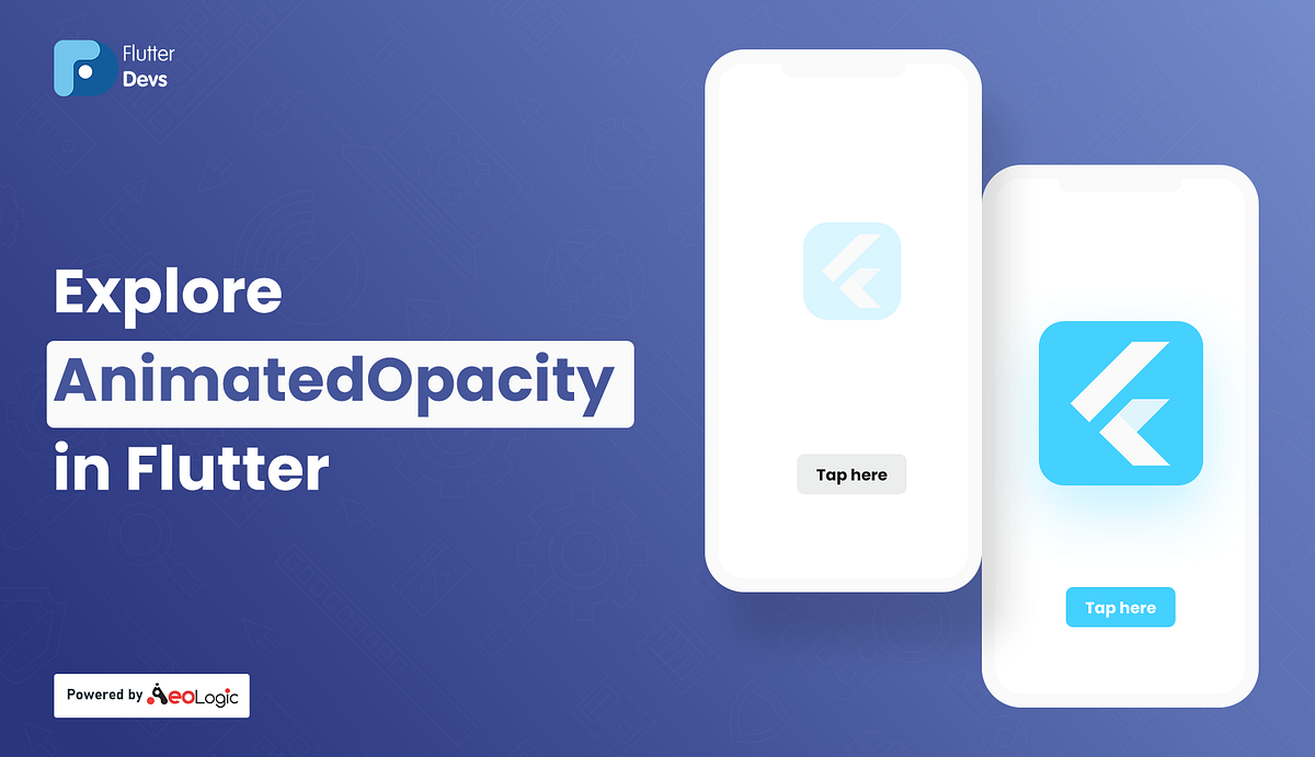 Explore AnimatedOpacity In Flutter