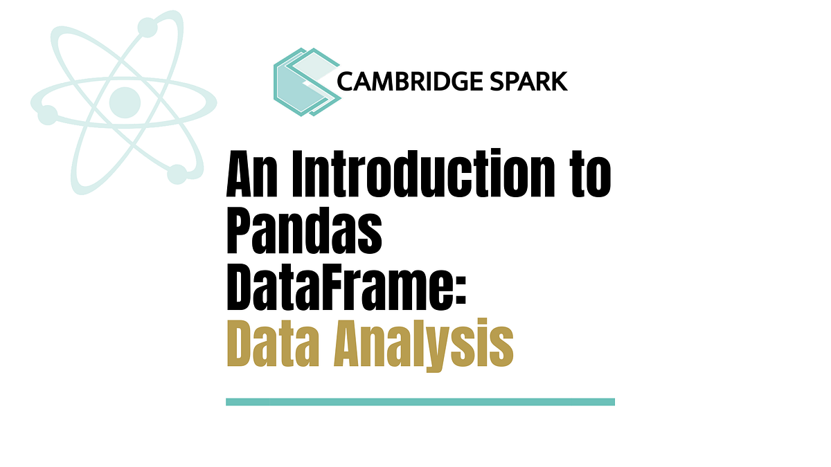 Data Processing with Pandas Dataframe | by Cambridge Spark | Medium