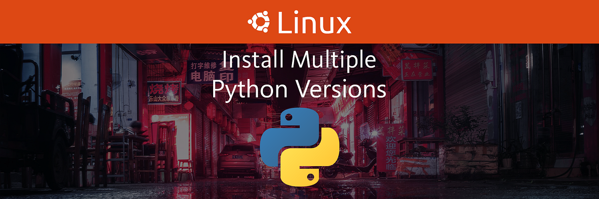 Install Multiple Python Versions on Linux | by David Littlefield | Level Up Coding