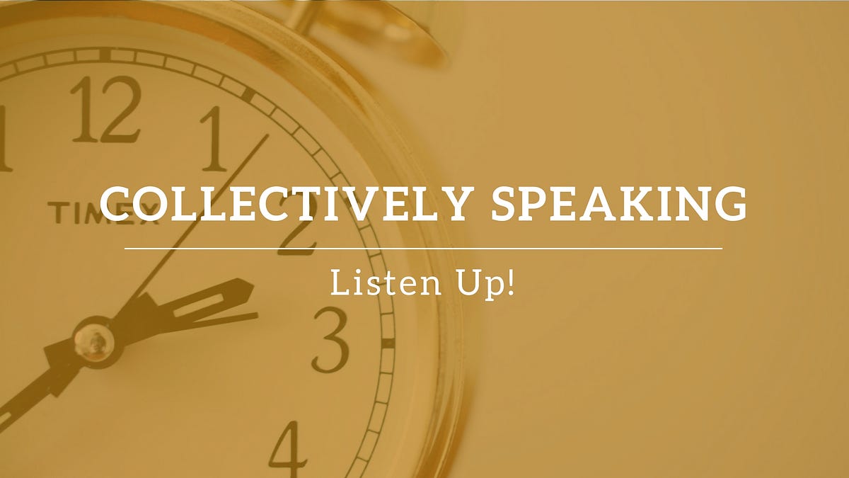 Collectively Speaking: Listen Up! | by Brown & Joseph, LLC | Medium